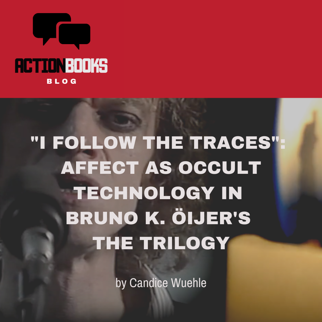“I follow the traces”: Affect as Occult Technology in Öijer’s The Trilogy by Candice Wuehle ...