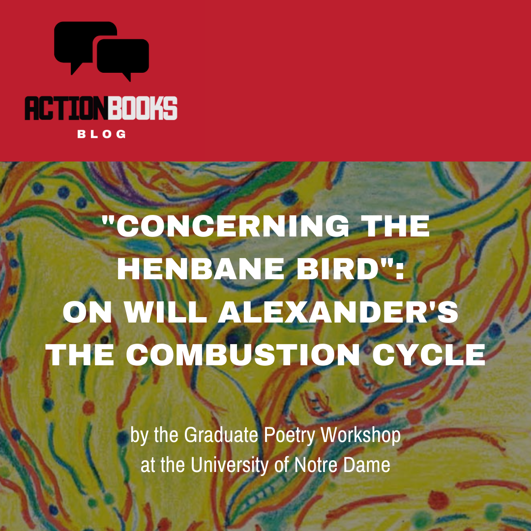 "Concerning the Henbane Bird": On Will Alexander's The Combustion Cycle ...
